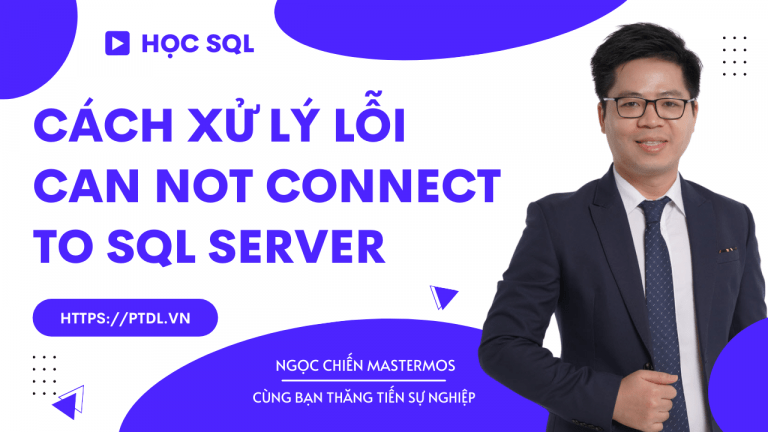 Can not connect to SQL Server - Cách xử lý lỗi - MasterMOS Education